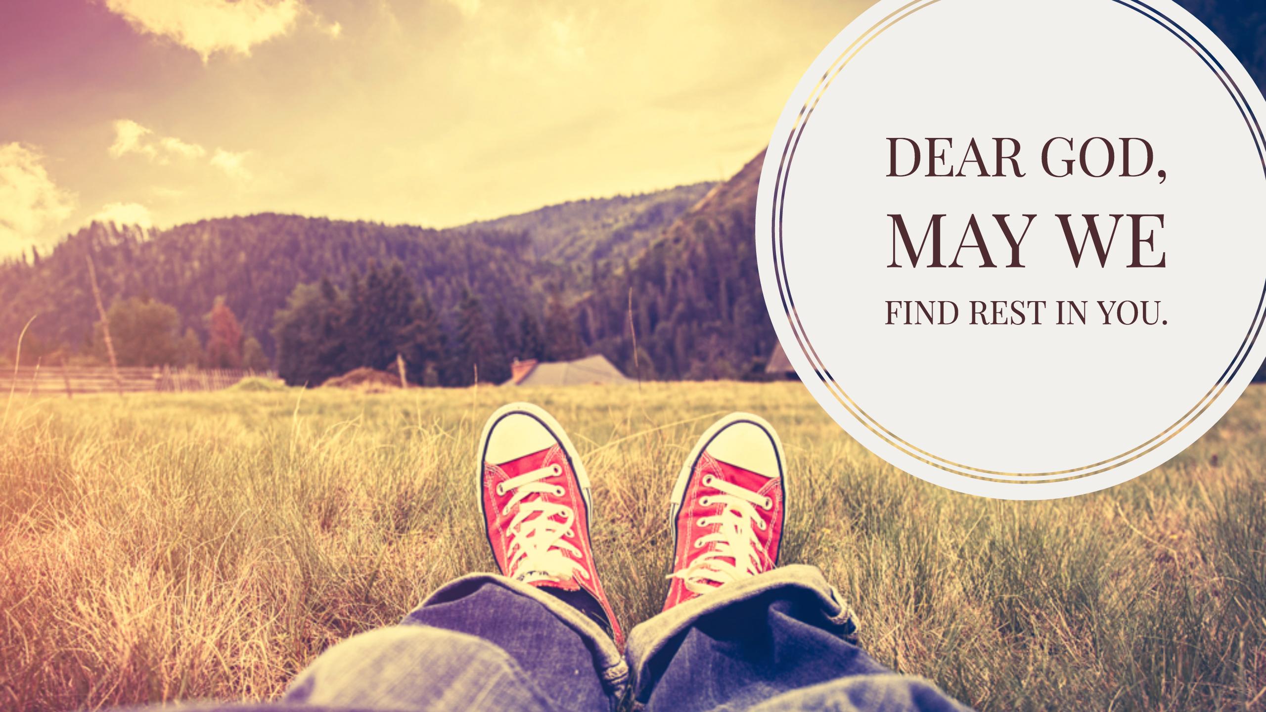 “Dear God, May we find rest in You!” – KINGDOM MINISTRIES